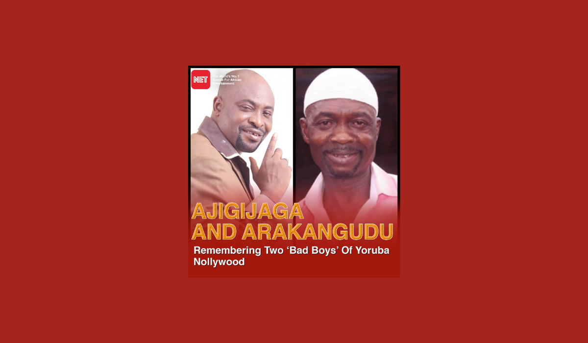 Ajigijaga And Arakangudu: Remembering Two ‘Bad Boys’ Of Yoruba Nollywood